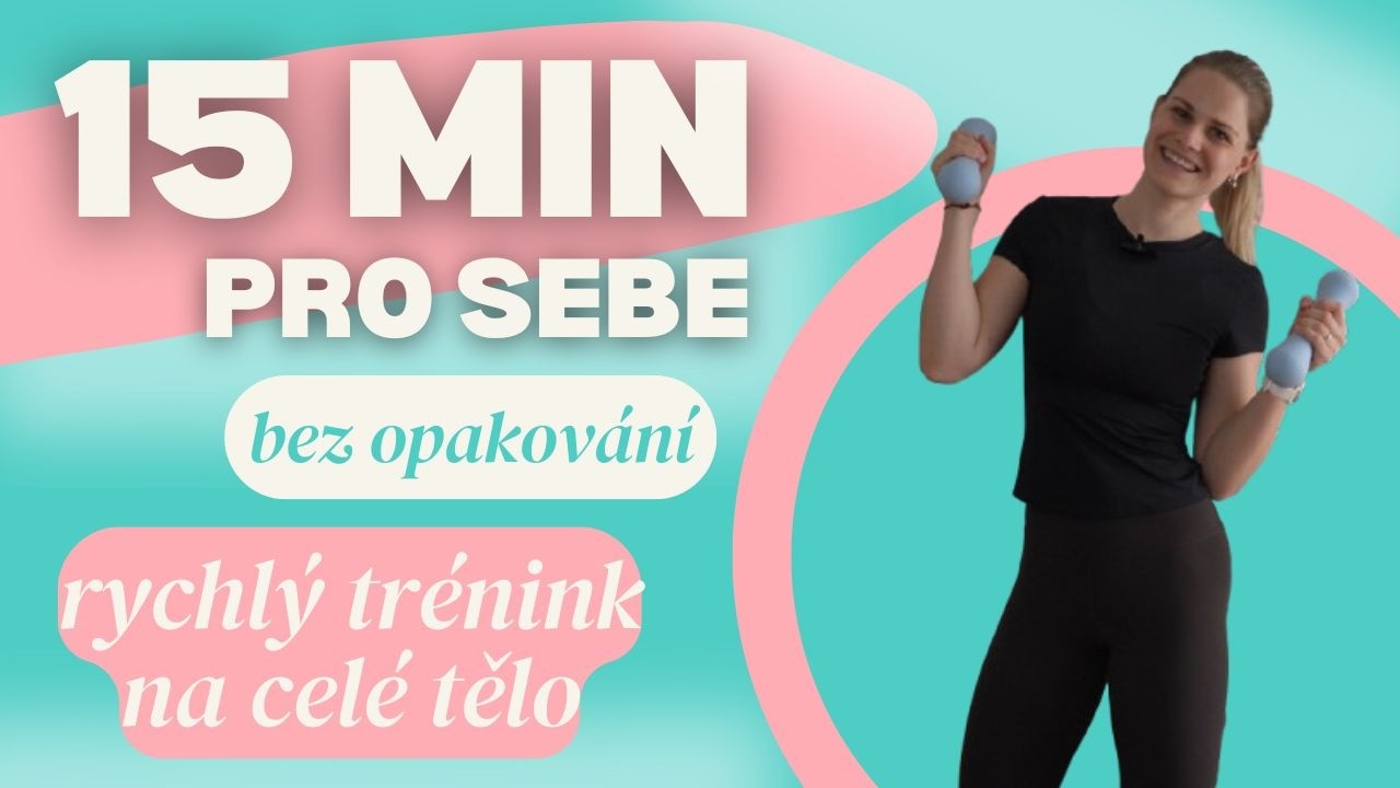 15 MIN PRO SEBE | rychlý trénink na celé tělo | bez opakování | full ...