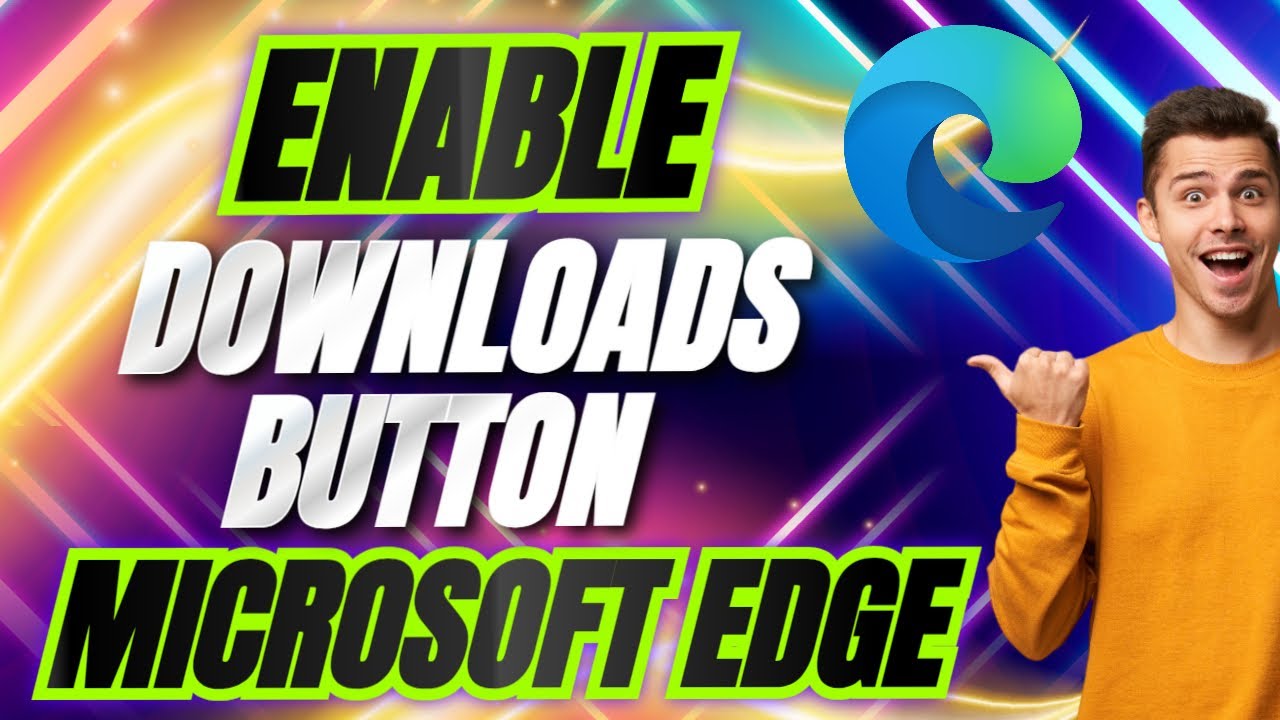 How to Enable Downloads Button in Microsoft Edge Browser - YouTube