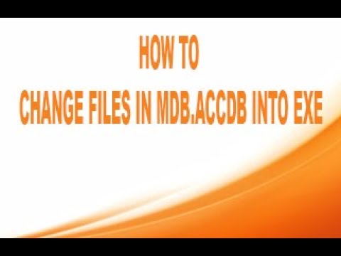 HOW TO CHANGE FILES IN MDB.ACCDB INTO EXE - YouTube