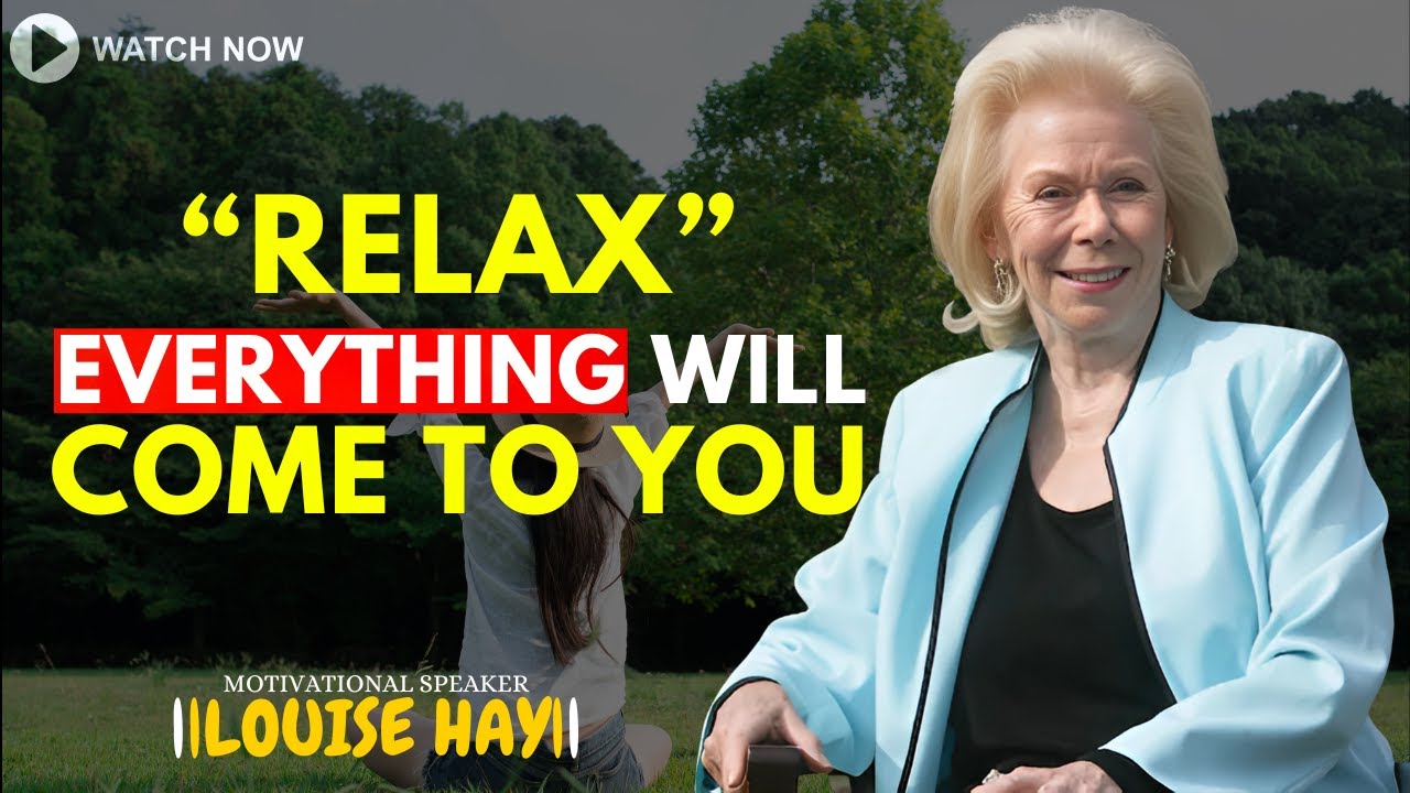 LOUISE HAY: Relax And You Will Manifest Anything You Desire - YouTube
