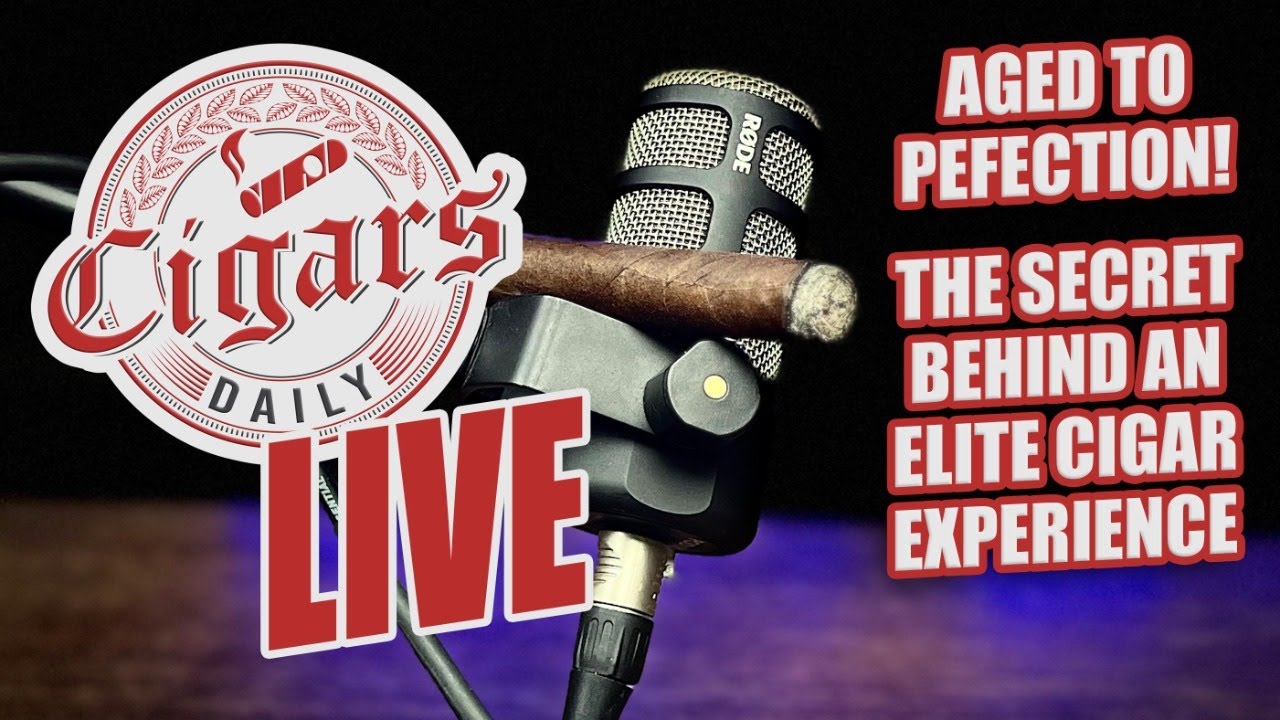 Cigars Daily LIVE 304 (Aged To Perfection: The Secret Behind An Elite ...