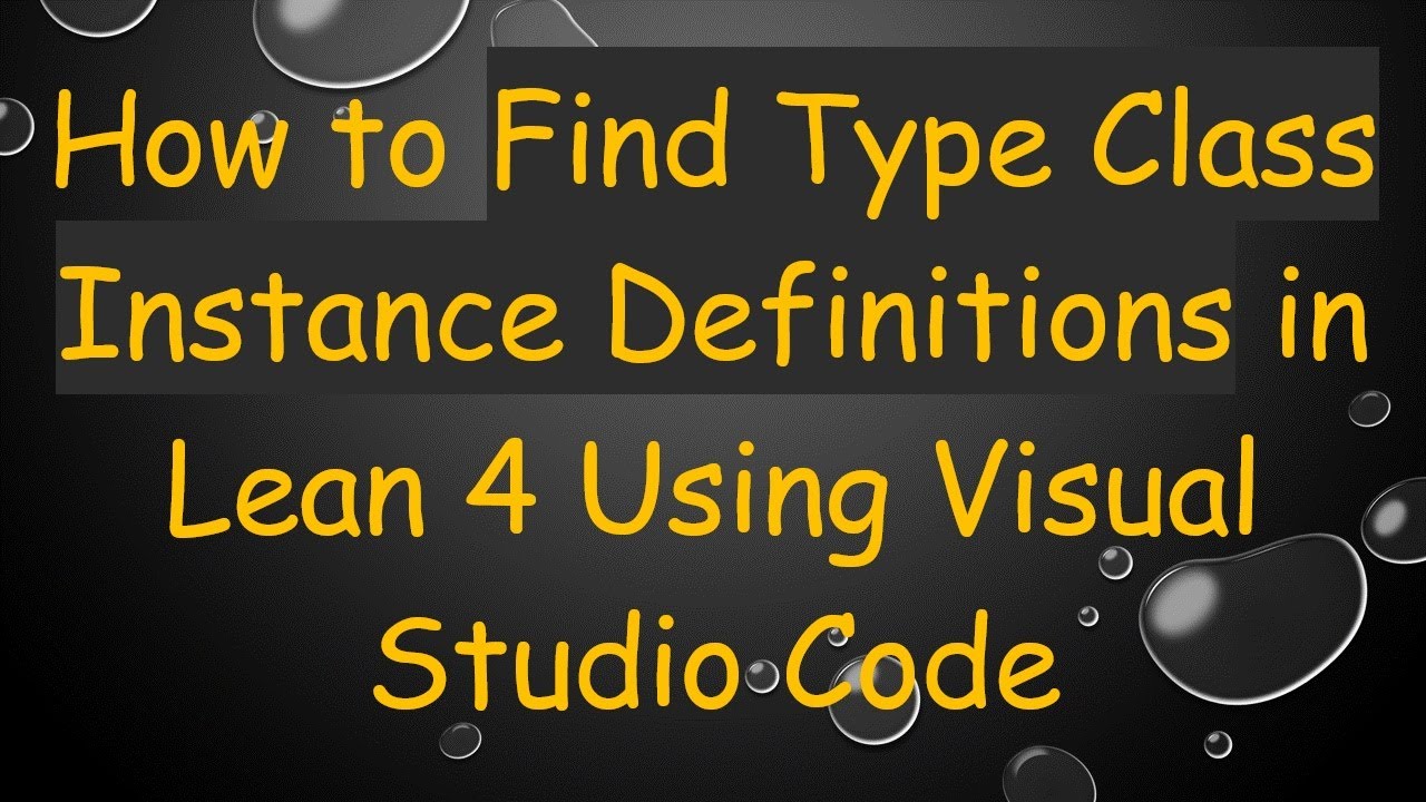 How to Find Type Class Instance Definitions in Lean 4 Using Visual Studio Code - YouTube