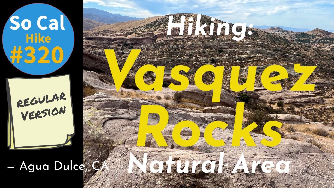 Hike #320: Hiking Vasquez Rocks Natural Area, Agua Dulce, CA (Regular ...