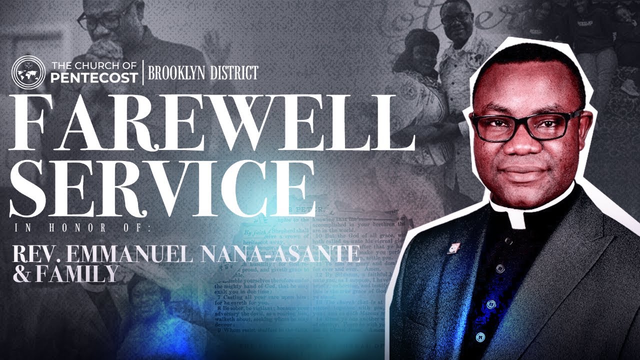Ps.Emmanuel Nana Asante & Family Farewell Service | Brooklyn Assembly ...