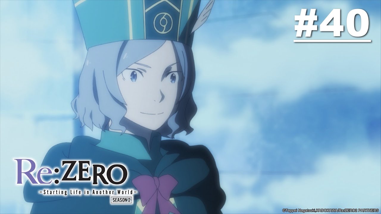 Re:ZERO -Starting Life in Another World- Season 2 | Episode 15 (EP40 ...