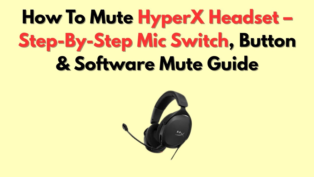 How To Mute HyperX Headset – Step-By-Step Mic Switch, Button & Software ...