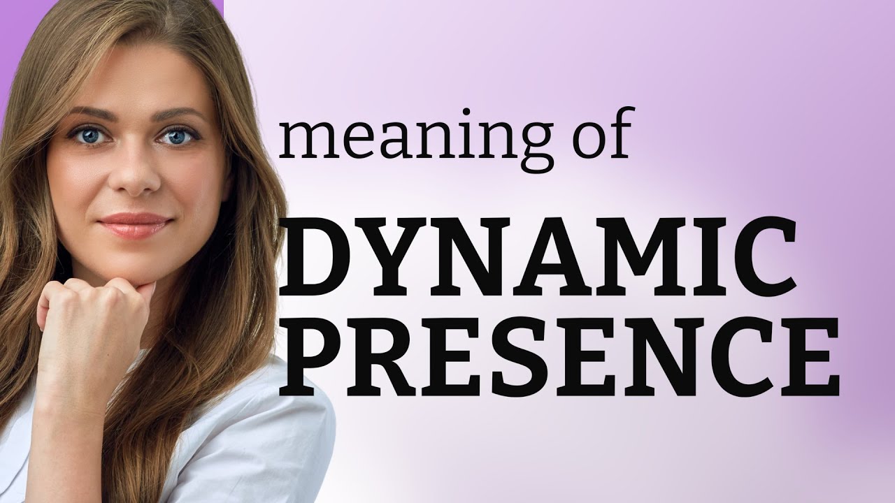 Unraveling the Essence of "Dynamic Presence" - YouTube