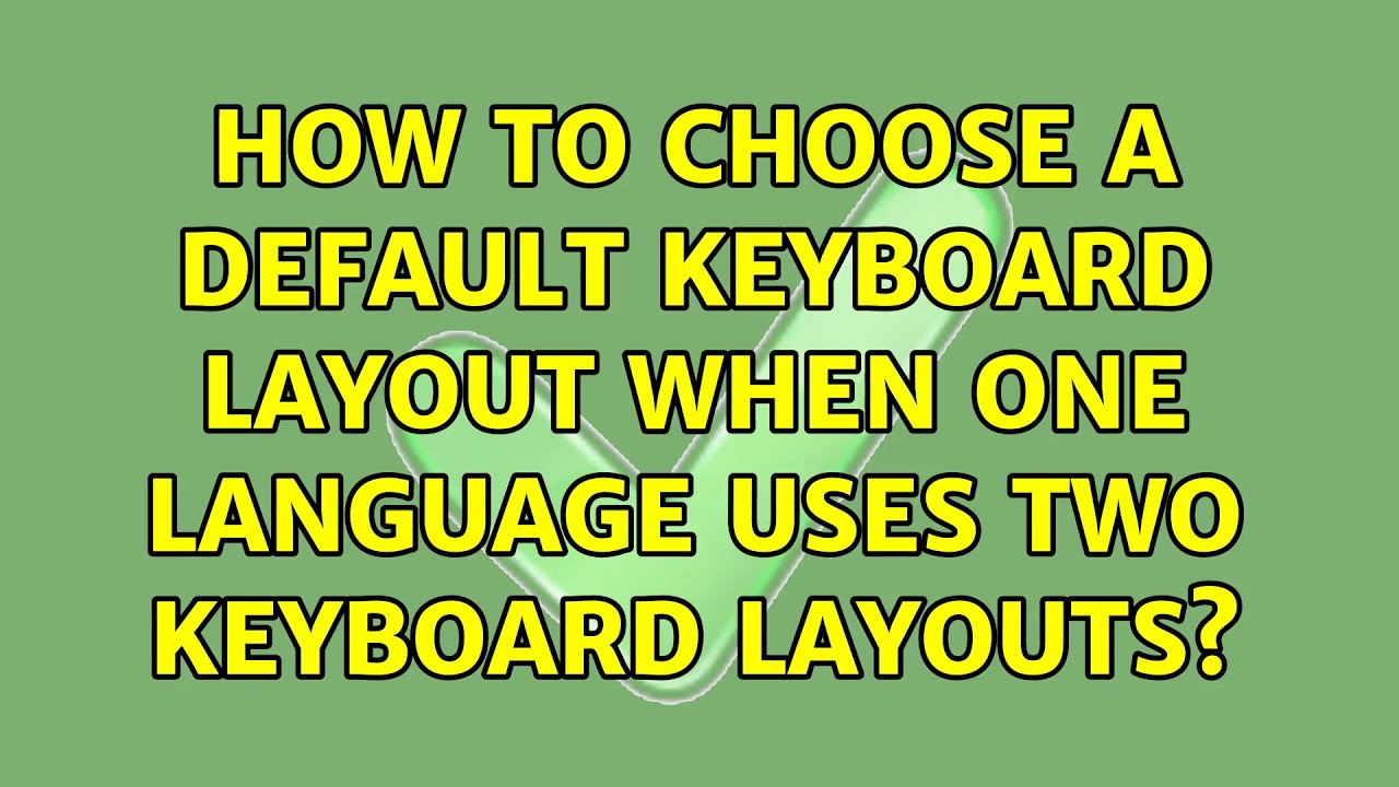 How to choose a default keyboard layout when one language uses two ...