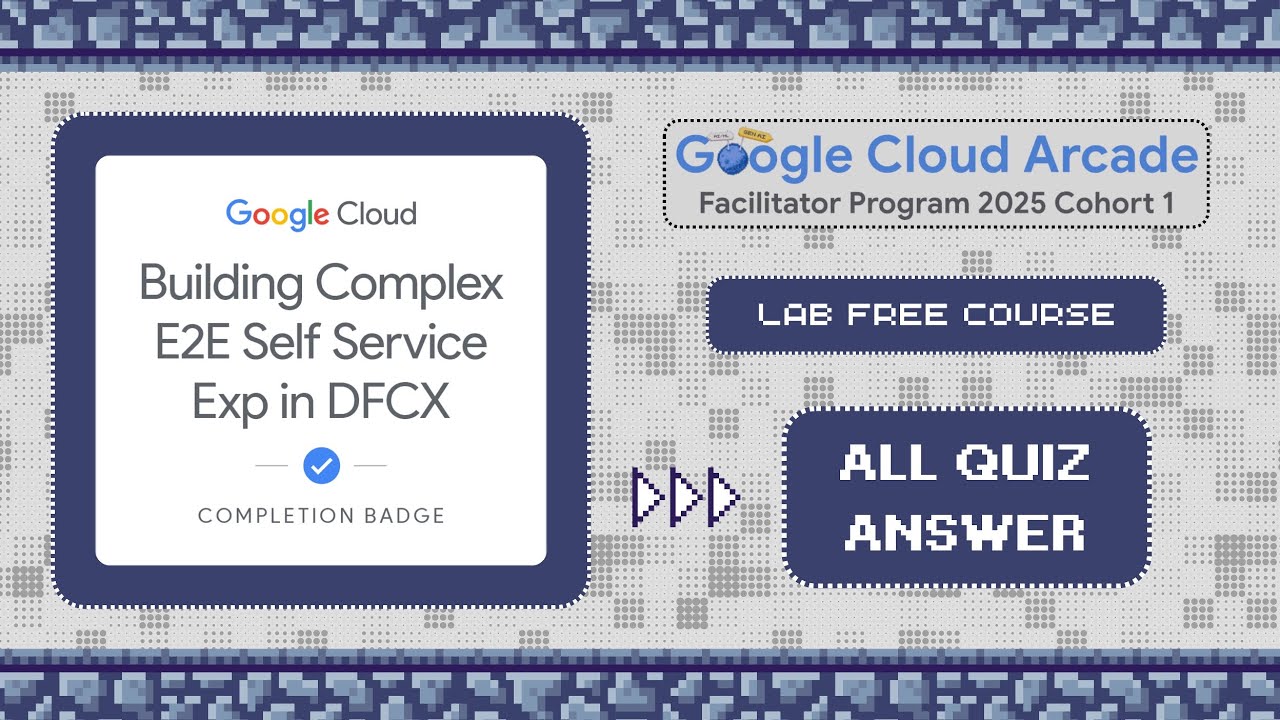 Building Complex End to End Self-Service Experiences in Dialogflow CX || All Quiz Answer 2025 # ...