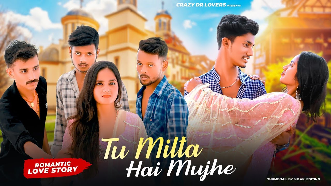 Tu Milta Hai Mujhe - Deepak & Rani | Romantic Love story | Crazy DR ...