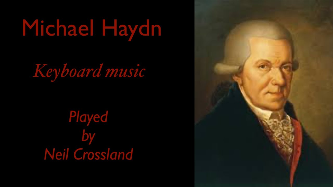 Michael Haydn - Minuet & Trio & Divertimento - Played by Neil Crossland ...