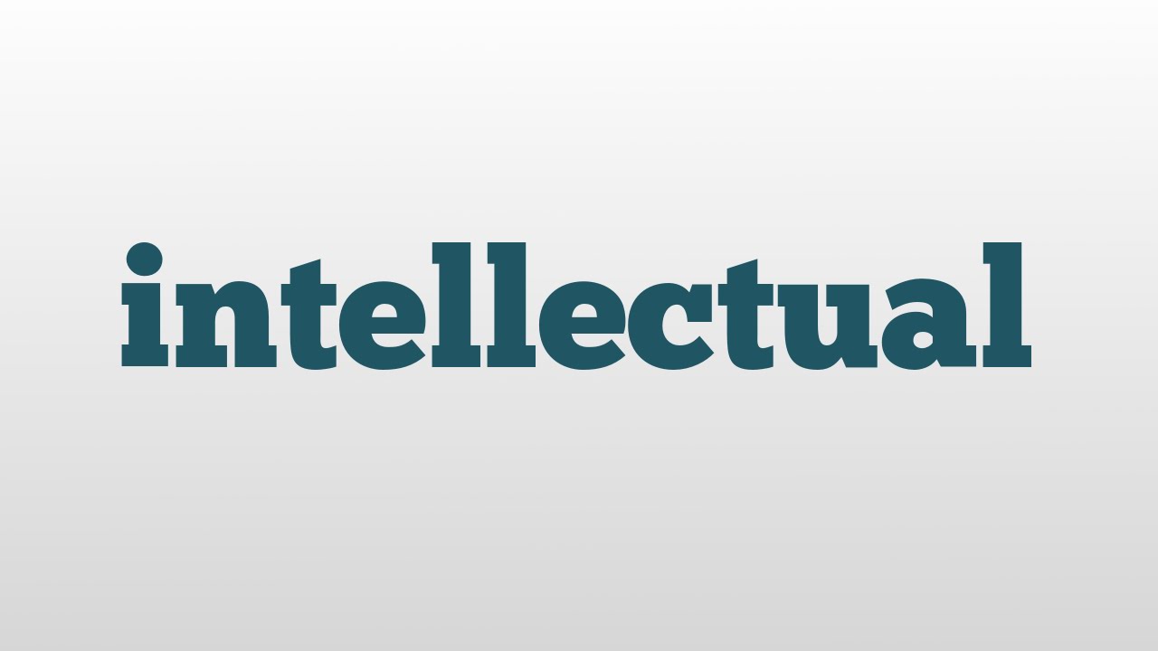 intellectual meaning and pronunciation - YouTube