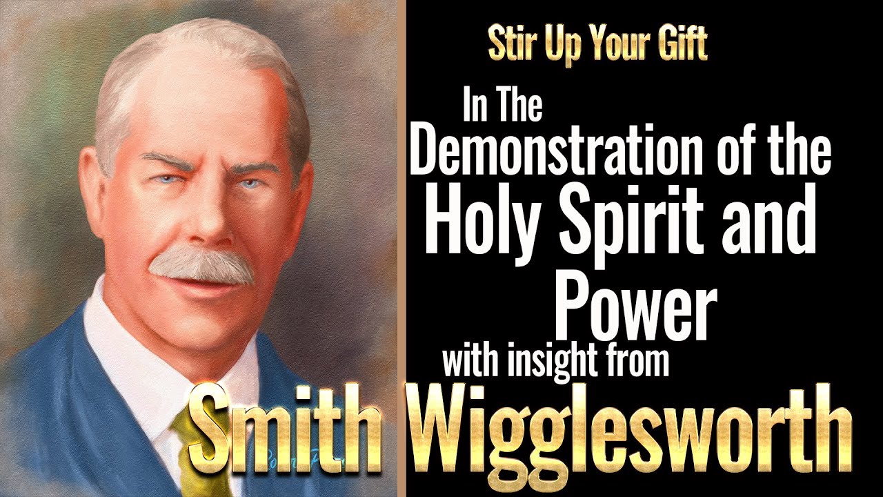 Smith Wigglesworth s Insight In Operating In The Demonstration Of The smith-wigglesworth-s-insight-in-operating-in-the-demonstration-of-the