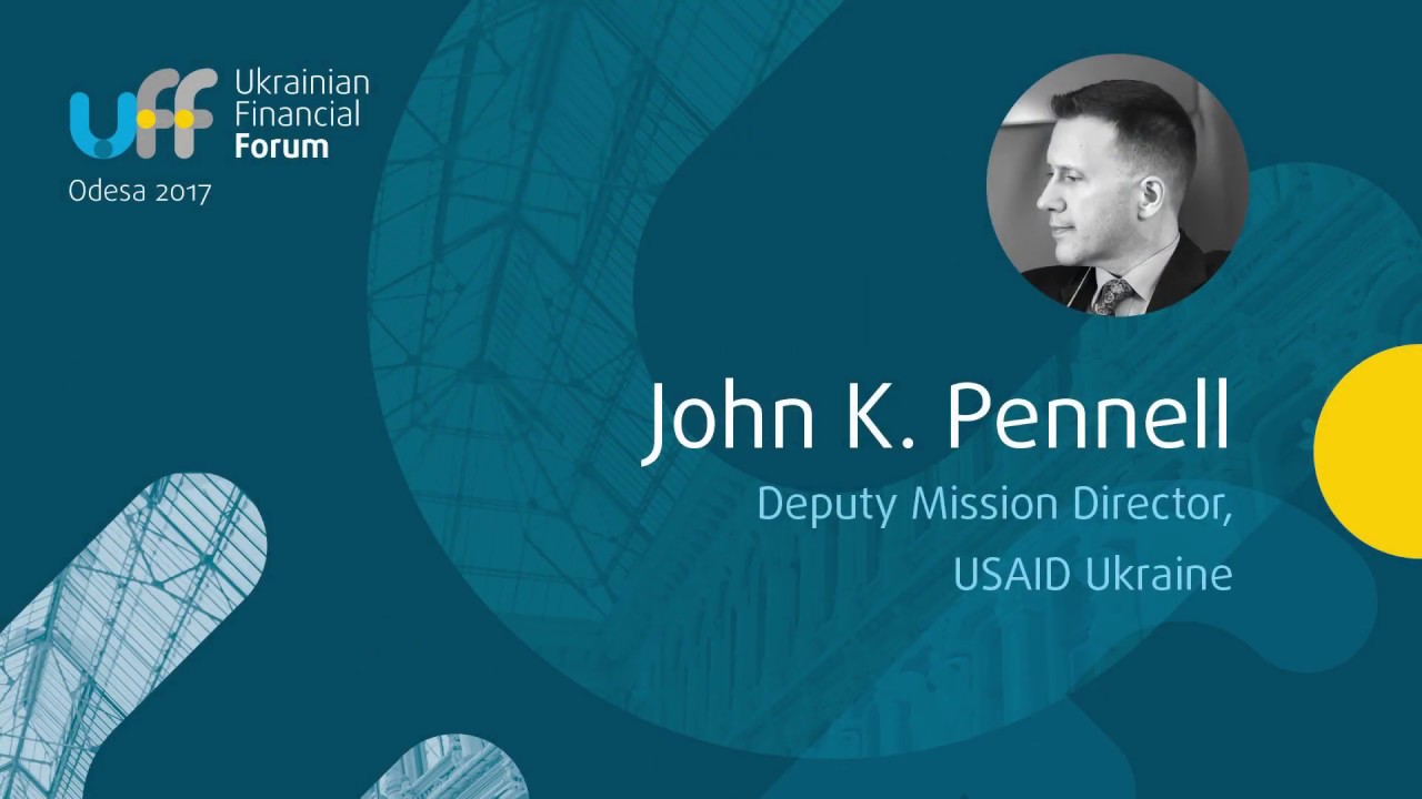 Ukrainian Financial Forum - Jonh K Pennell, Deputy Mission Director ...
