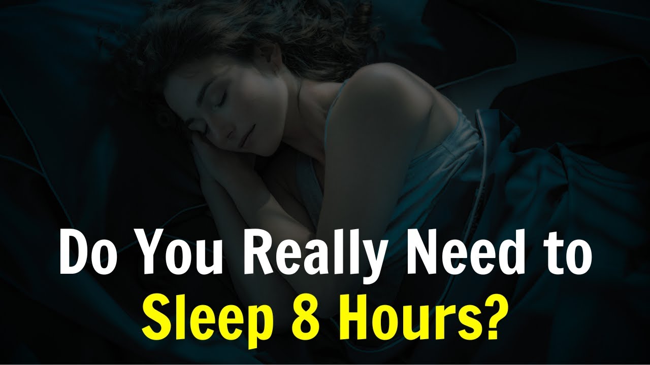 How Much Sleep Do You Really Need Youtube
