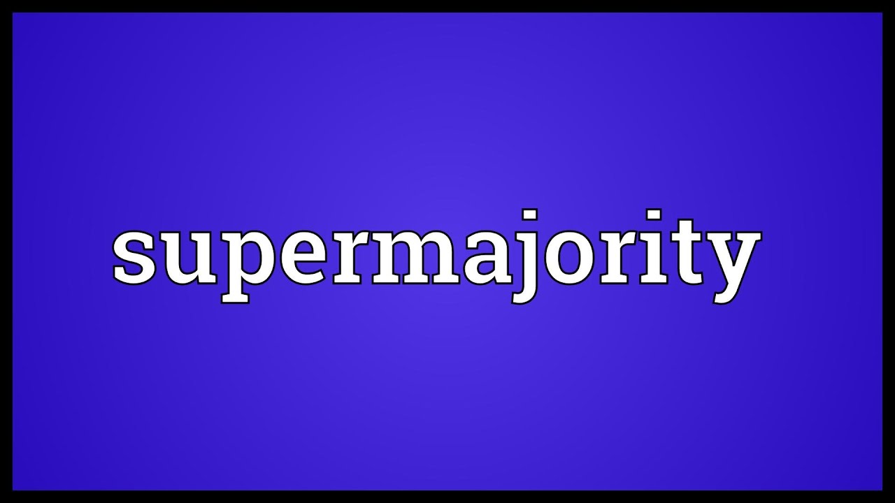 Supermajority Meaning - YouTube