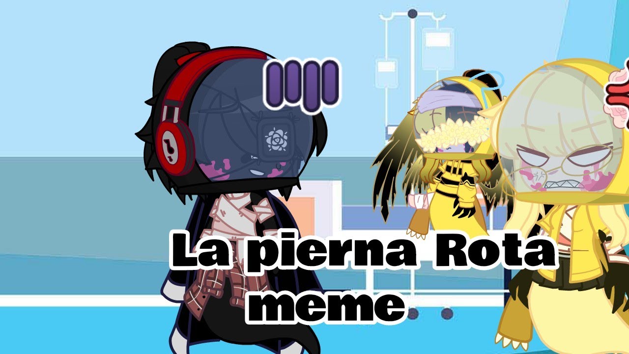 La pierna Rota meme(medio feo) - YouTube