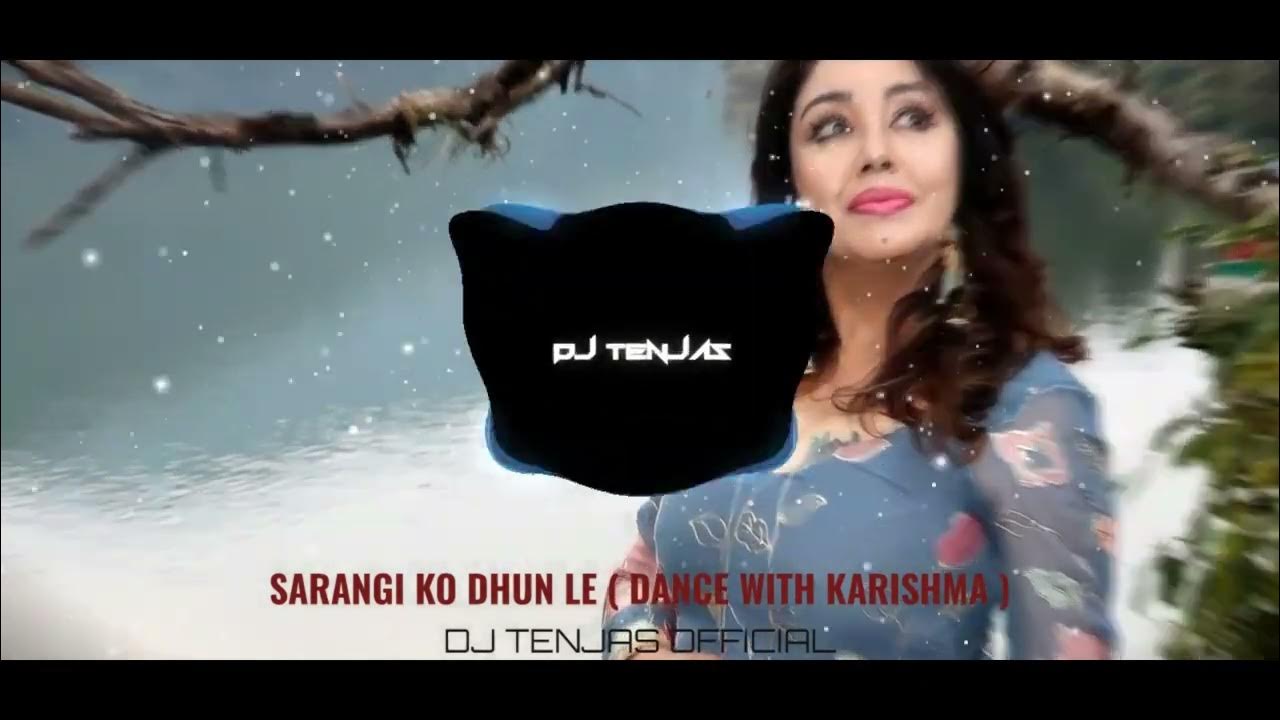 Sarangi ko dhun le || Dance With Karishma || Remix || Dj Tenjas Official || 2022 || - YouTube