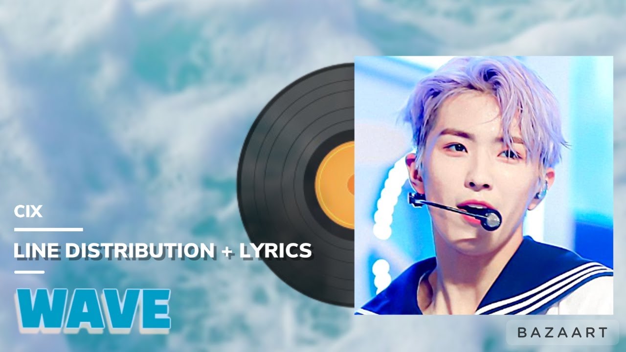 CIX (씨아이엑스) - WAVE / Line Distribution + Lyrics (파트분배 + 가사) - YouTube