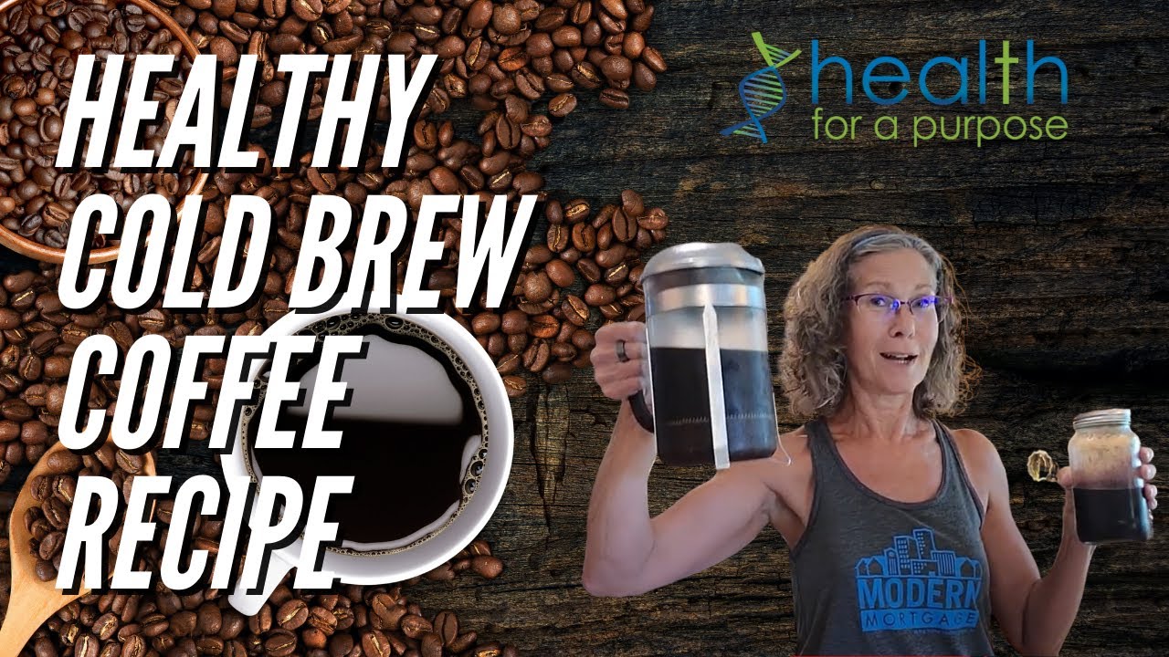 Healthy Cold Brew Coffee Recipe - YouTube