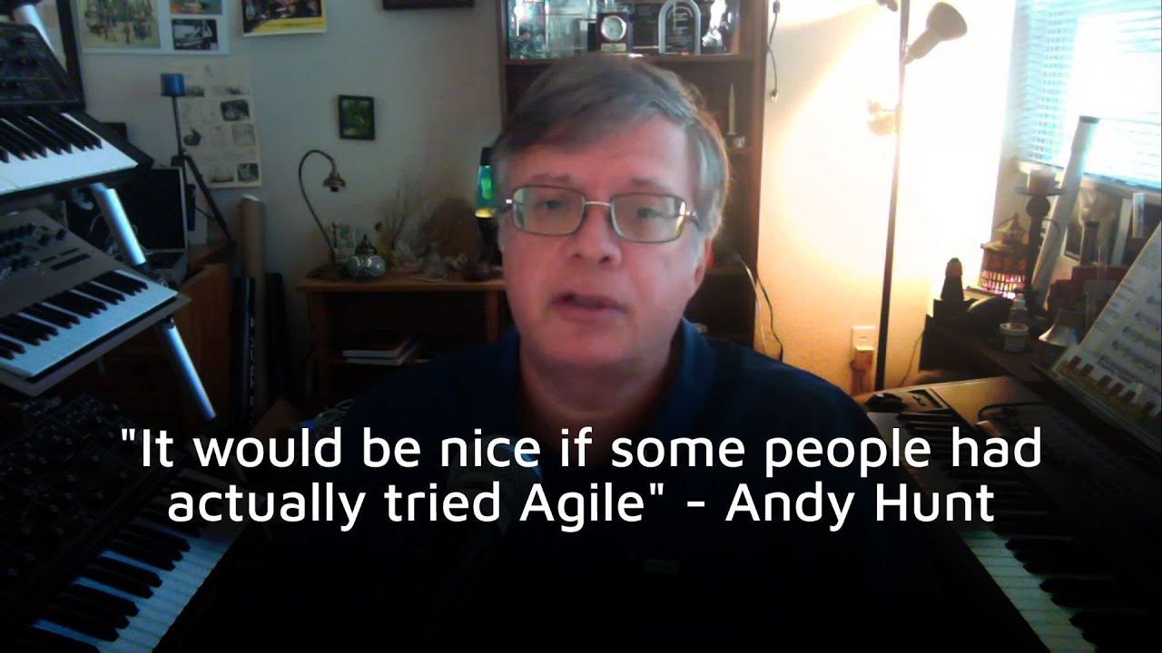 "It would be nice if some people had actually tried Agile" - Andy Hunt ...