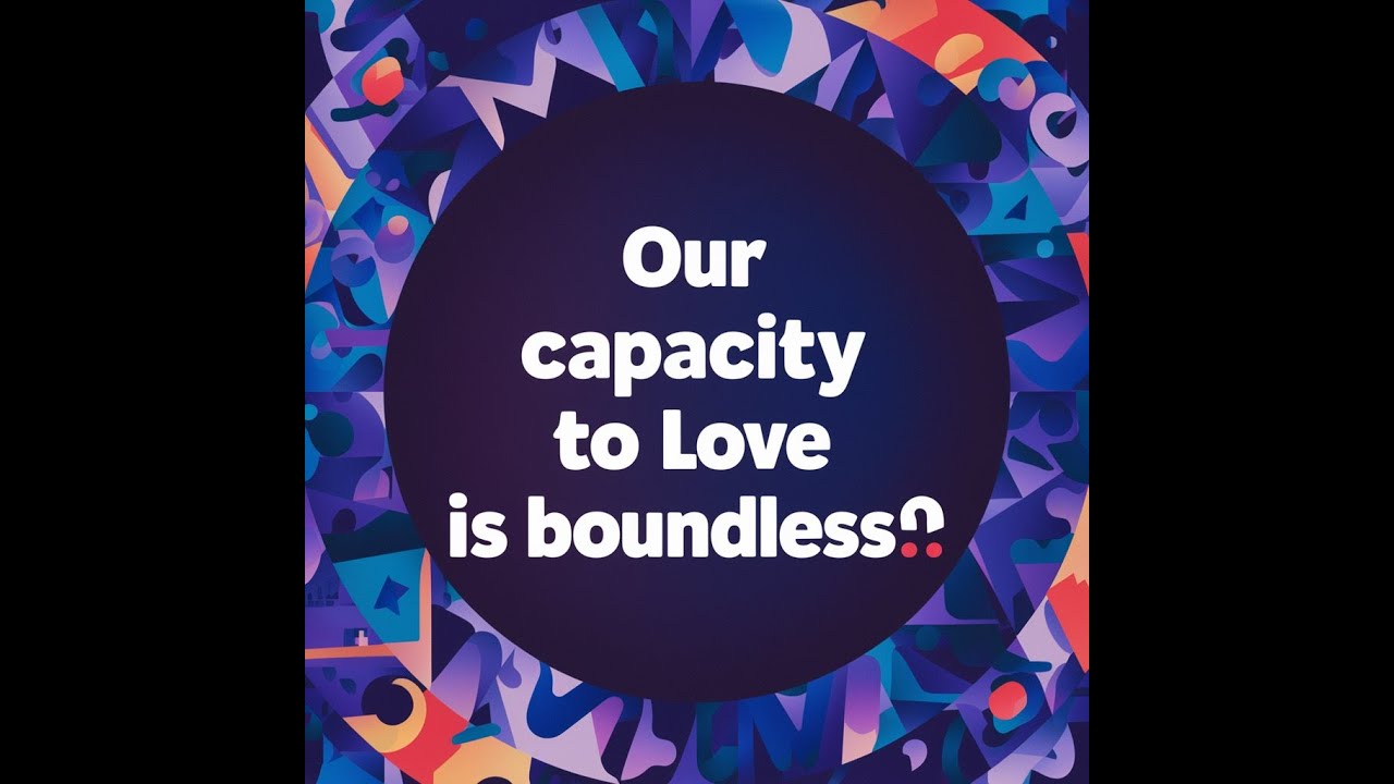 Our Capacity To Love Is boundless - YouTube