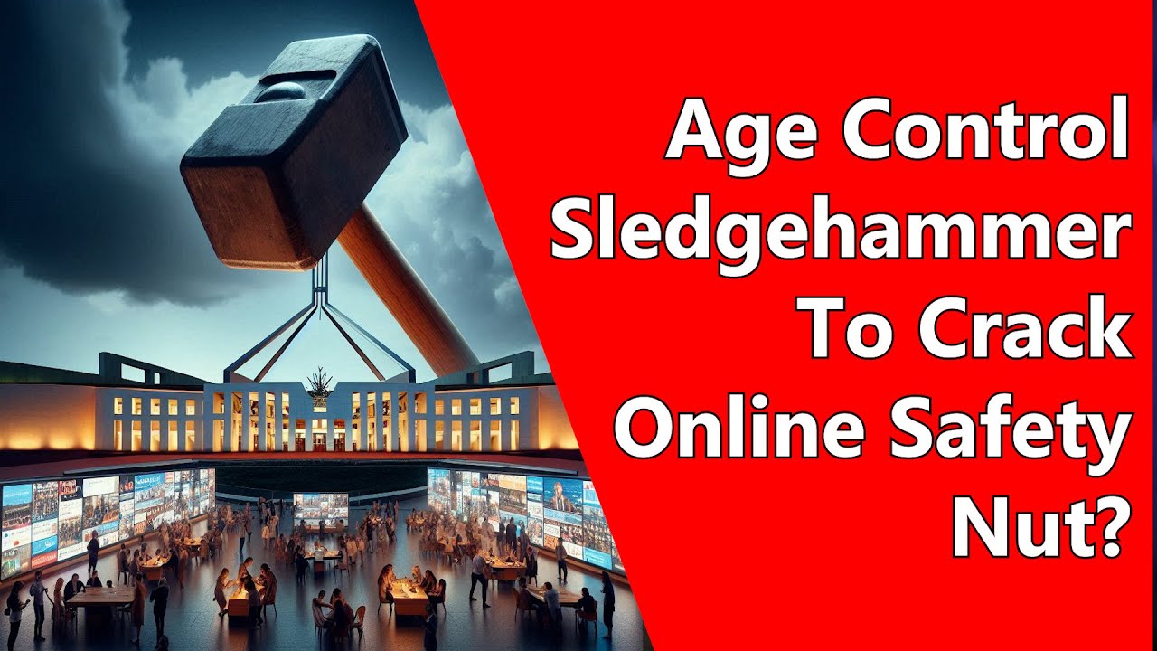 Age Control Sledgehammer To Crack Online Safety Nut? - YouTube