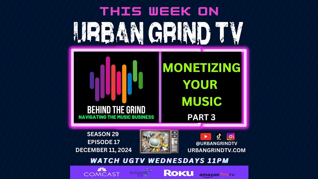 Behind the Grind: Monetizing Your Music on Urban Grind TV (Part 3 of 3 ...