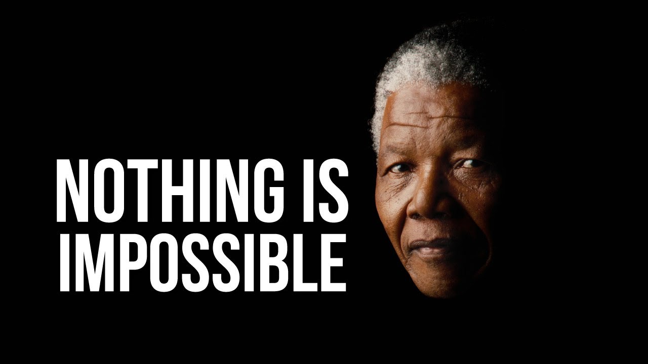 Nelson Mandela - NOTHING IS IMPOSSIBLE | Motivation Video - YouTube