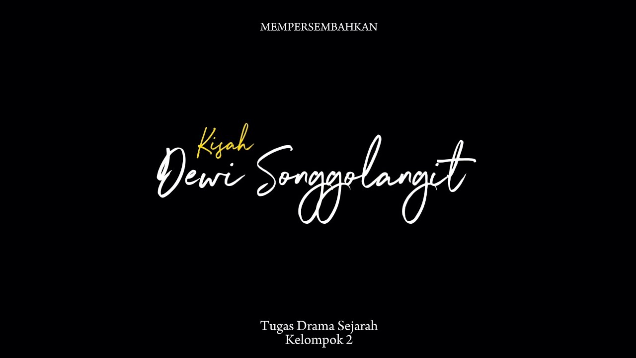 KISAH DEWI SONGGOLANGIT - TUGAS DRAMA SEJARAH - YouTube