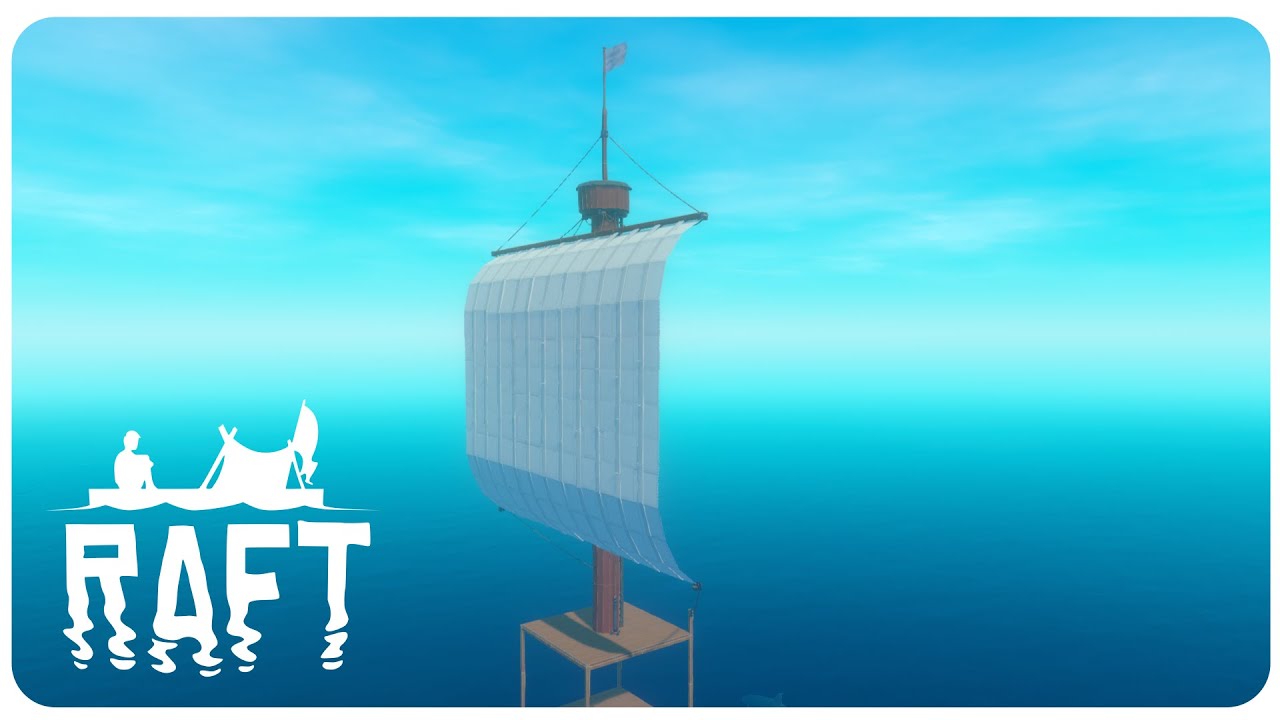 Raft - Big Sails, Quick Tutorial - YouTube