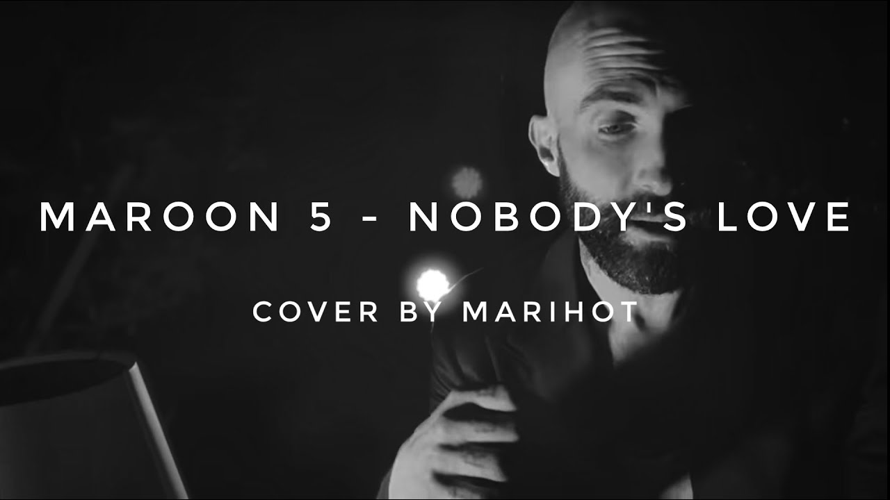 Maroon 5 - Nobody's love cover - YouTube