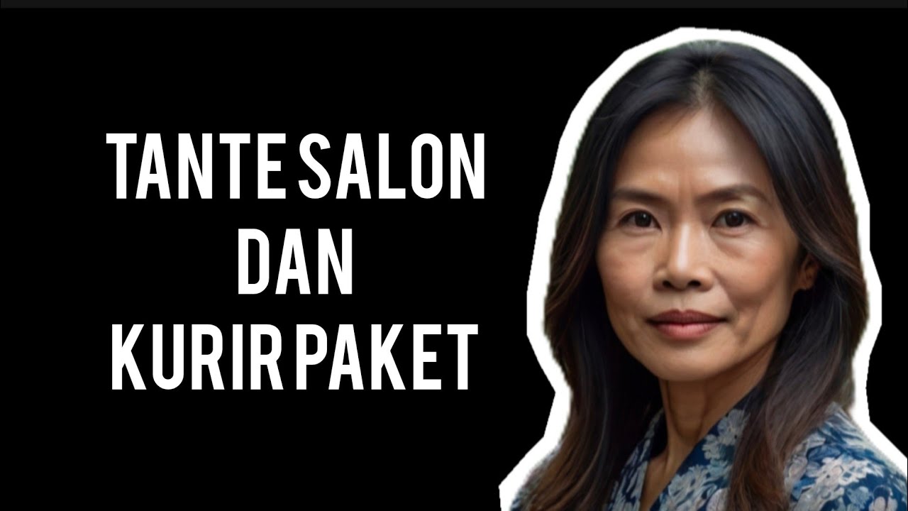 SEPAK TERJANG TANTE SALON DAN PARA KURIR PAKET - YouTube