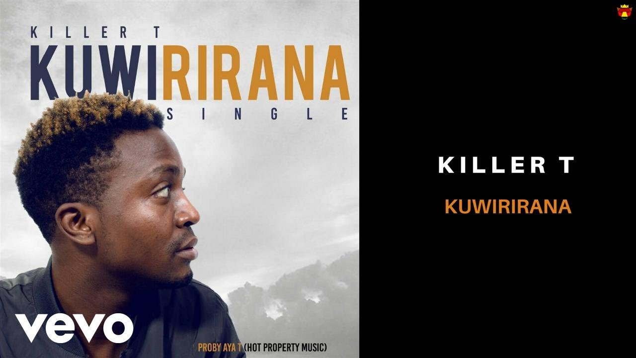 Killer T - Kuwirirana (Official Audio) - YouTube