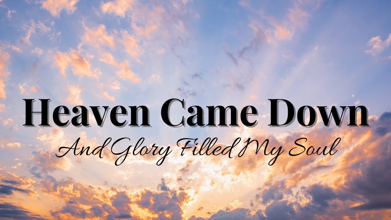 Heaven Came Down | Peaceful hymn with lyrics - YouTube