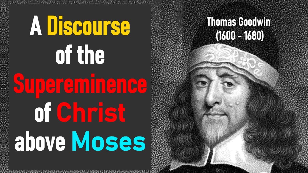 A Discourse of the Supereminence of Christ Above Moses - Puritan Thomas ...