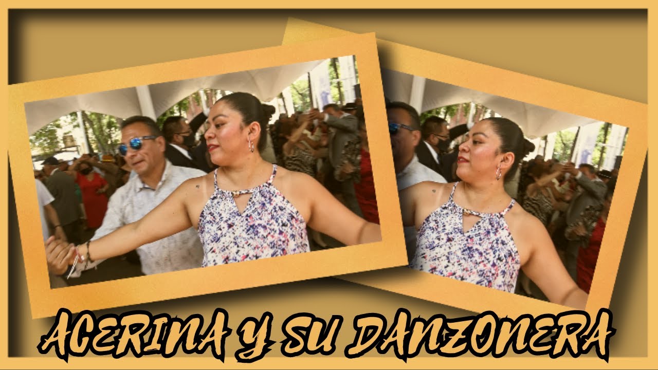 DANZÓN "MÚSICA PARA MI REYNA" ️ACERINA Y SU DANZONERA ️ PLAZA DEL ...