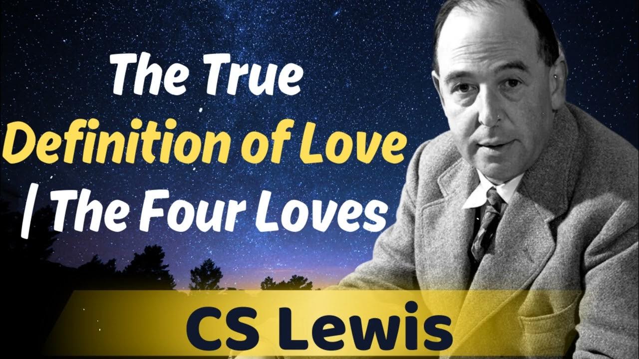 The True Definition of Love | The Four Loves - C. S. Lewis Sermons ...