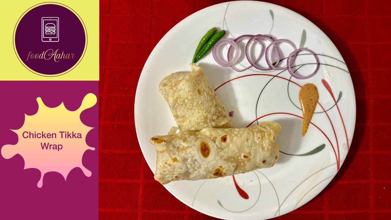 Chicken Tikka Wrap | Healthy Chicken Wrap Recipe | Indian Style Wrap ...