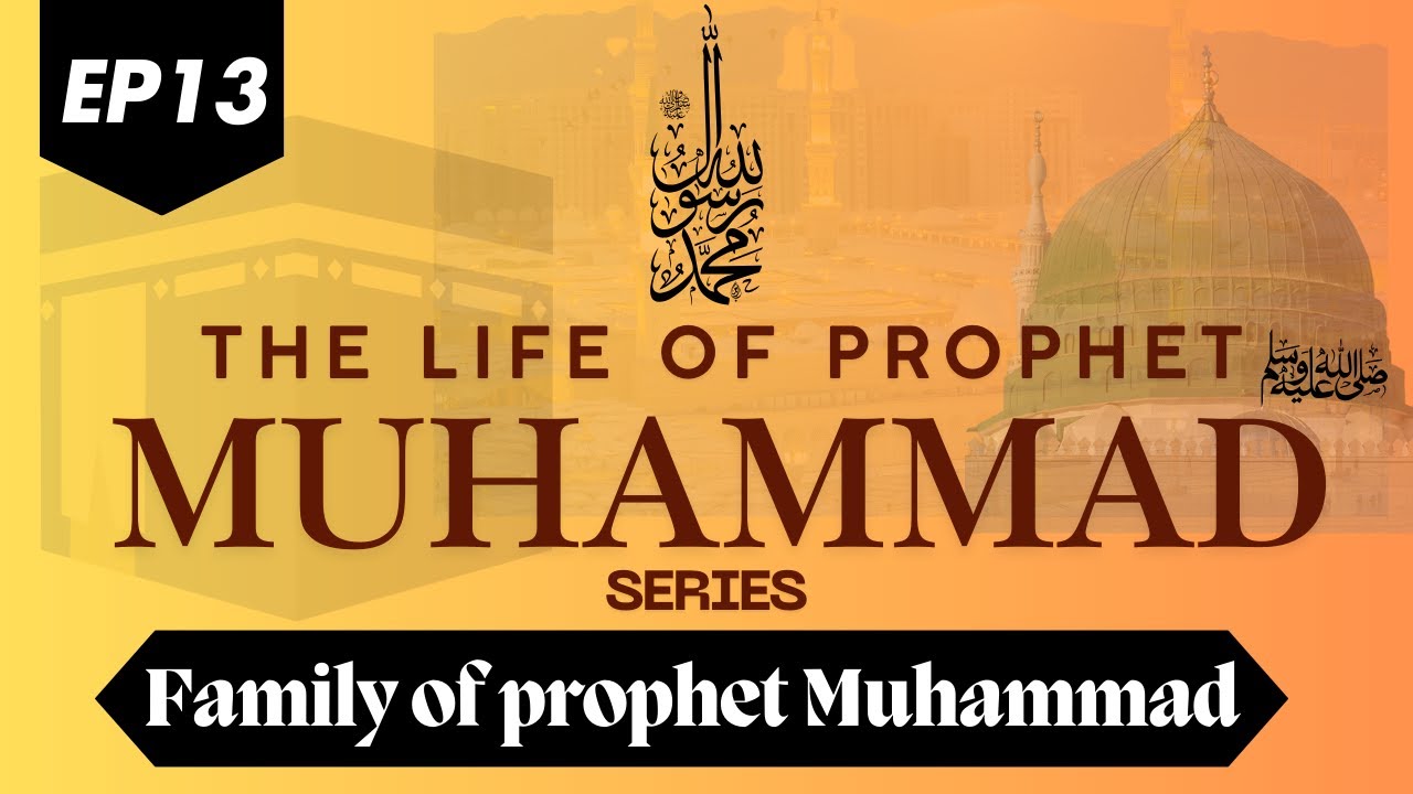 #13 [ life of prophet muhammad ] Family of prophet muhammad ] prophet ...