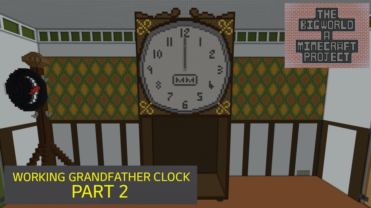 The Big World A Minecraft Project: Working Grandfather Clock Part 2 ...