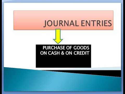HOW TO MAKE JOURNAL ENTRIES-PART -2(GOODS PURCHASED ON CASH & CREDIT ...