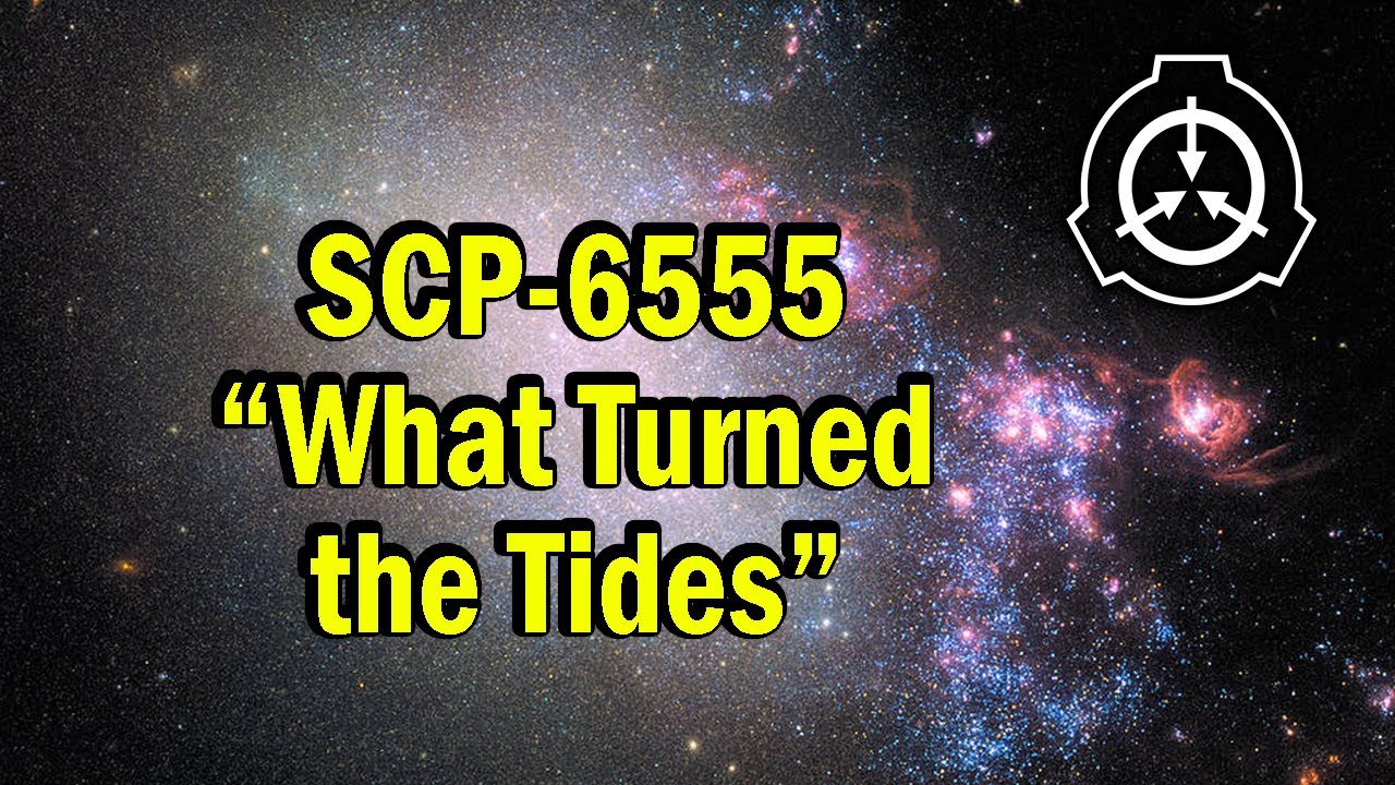 SCP-6555 "What Turned the Tides" Safe [SCP Document Reading] - YouTube