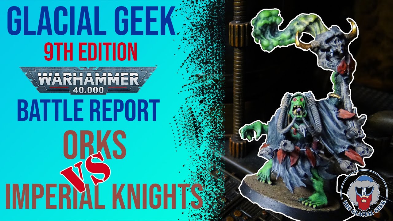 Imperial Knights VS Orks - 9th Edition Warhammer 40K Batrep - 1,500pts ...