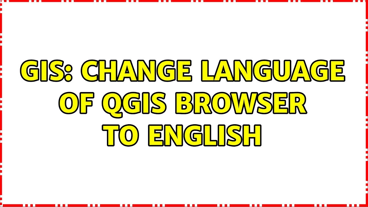 GIS: Change language of QGIS Browser to English - YouTube
