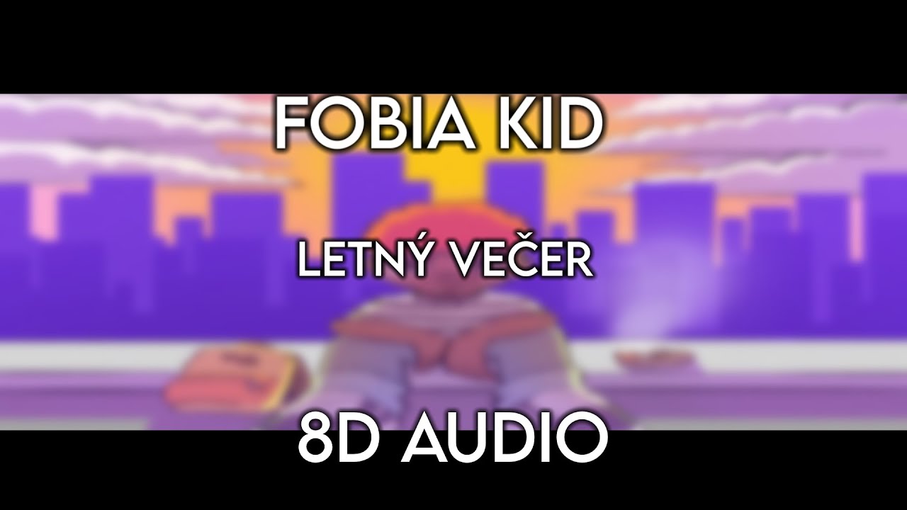 FOBIA KID - Letný Večer - (8D AUDIO) 🎧 - YouTube