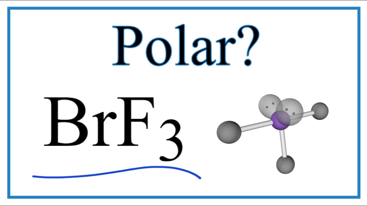 BrF3 Polar or Nonpolar (Bromine trifluoride) - YouTube