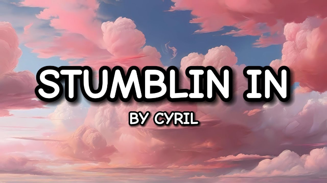 Cyril - Stumblin' In (Lyrics) - YouTube