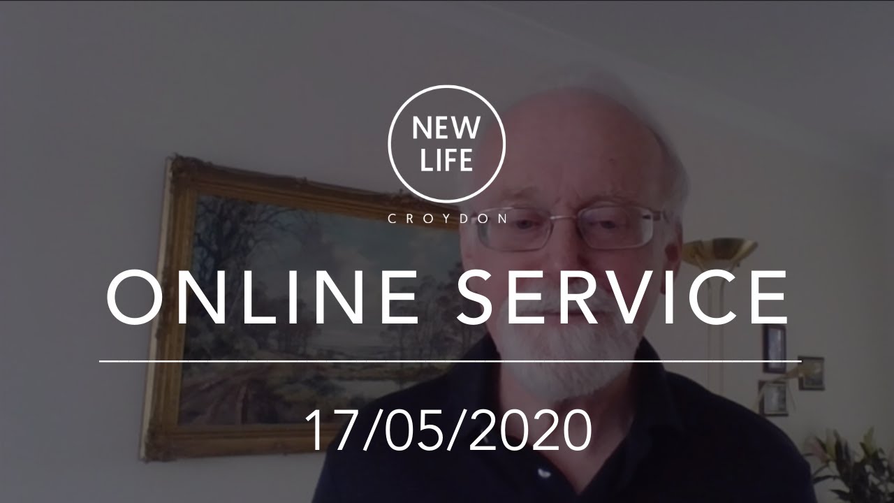 New Life Croydon - Online Service - 17/05/2020 - YouTube