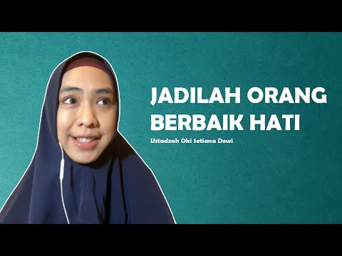 JADILAH ORANG BERBAIK HATI | Dr. Oki Setiana Dewi, M. Pd